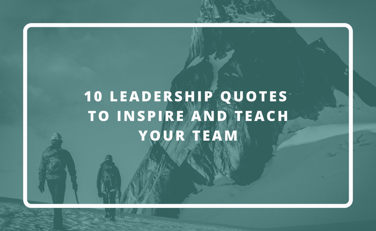 10 of the Best Leadership Quotes to Inspire and Teach your Team | Credo ...